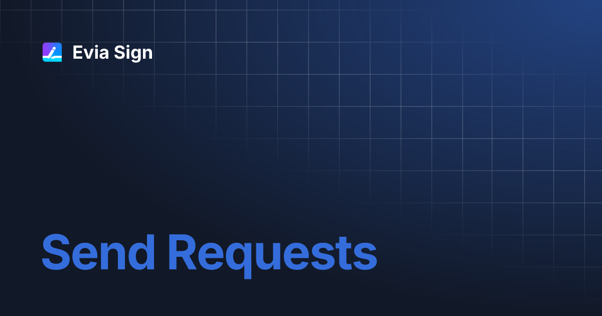Send Requests | Evia Sign