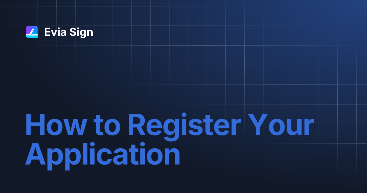How to Register Your Application | Evia Sign