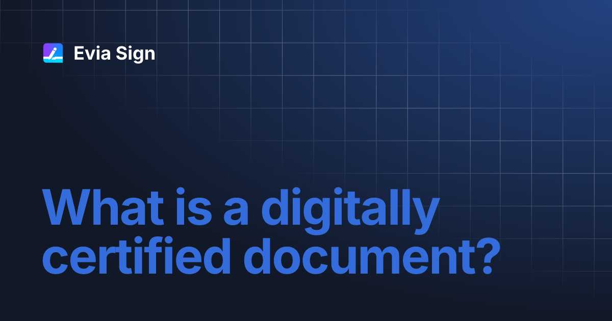 What is a digitally certified document? | Evia Sign