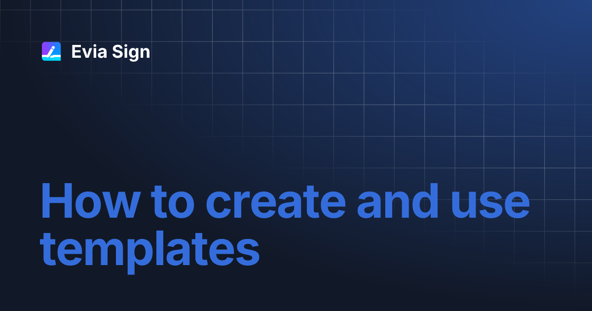 How to create and use templates | Evia Sign
