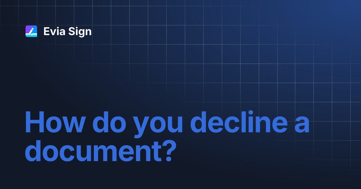 How do you decline a document? | Evia Sign