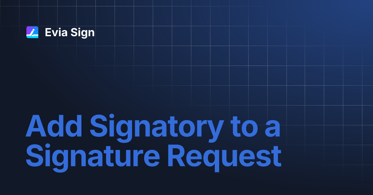 Add Signatory to a Signature Request | Evia Sign