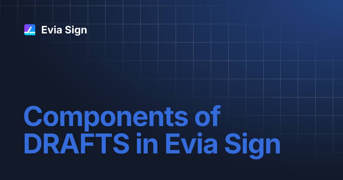 Components of DRAFTS in Evia Sign | Evia Sign