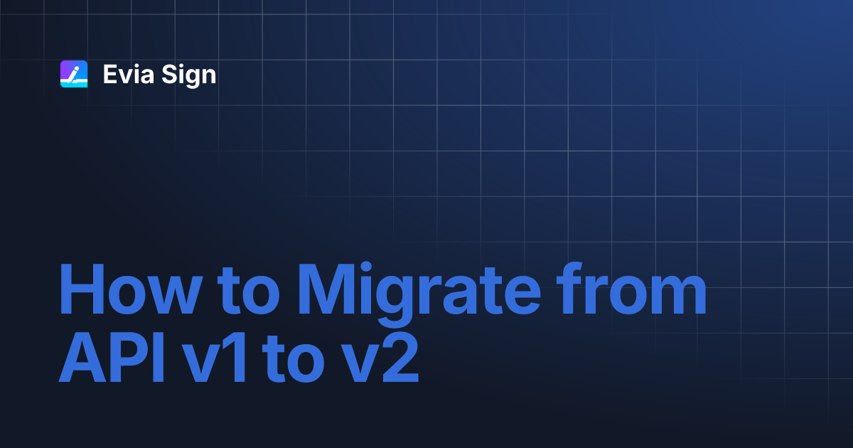 How to Migrate from API v1 to v2 | Evia Sign